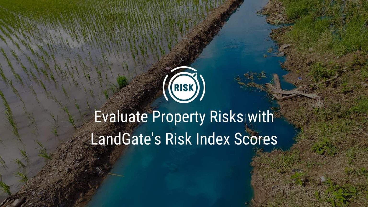 Evaluate Property Risks with LandGate's Risk Index Scores - Land ...